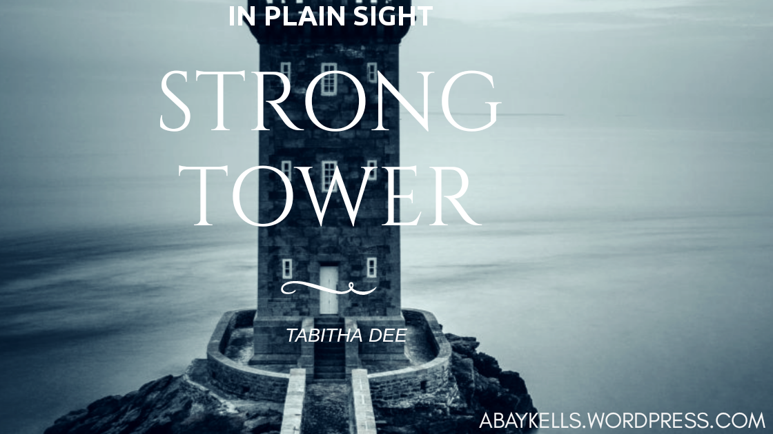 Strong Tower – In Plain Sight